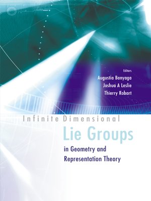 Infinite Dimensional Lie Groups In Geometry and Representation Theory by Augustin Banyaga ...